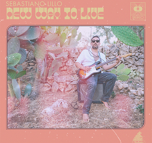 Sebastiano Lillo, "New Way to Live": recensione e streaming - TRAKS